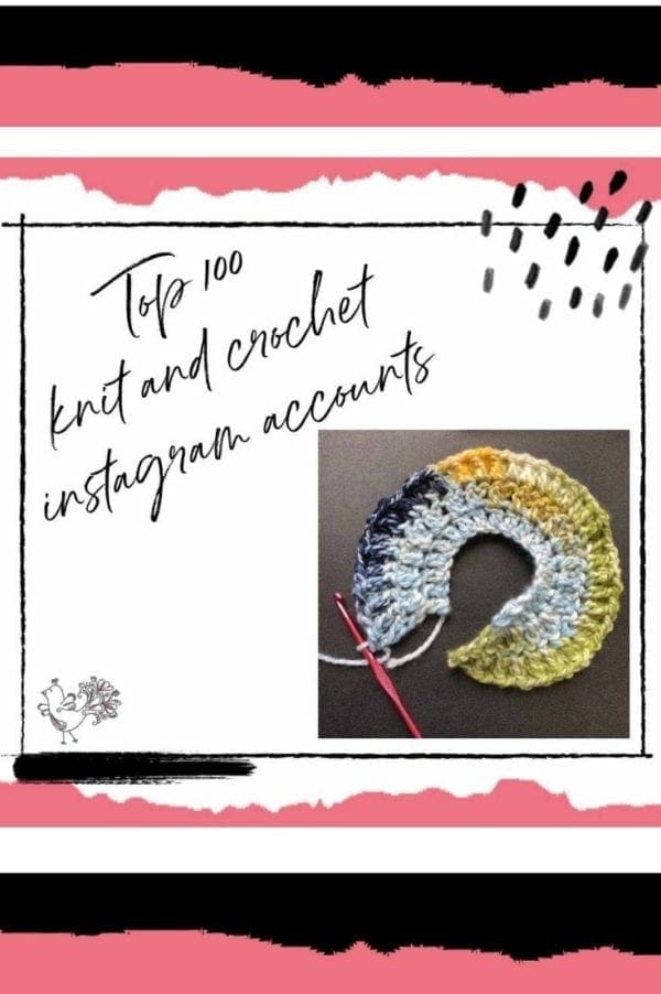 Top 100 Knit and Crochet Instagram Influencers and... | Marly Bird